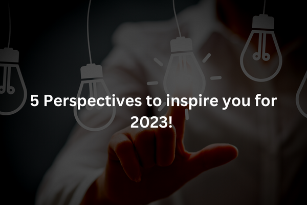 5 perspectives to inspire you for 2023! — Reality Interactive
